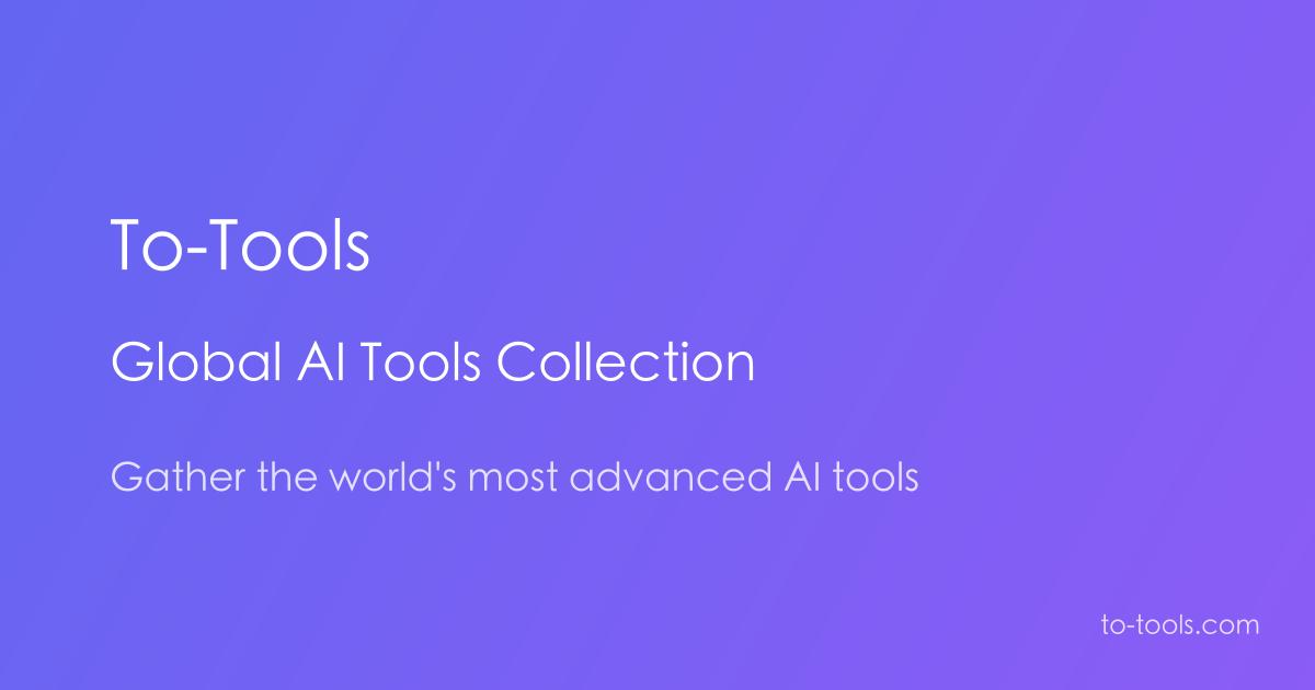 To-Tools - Global AI Tools Collection Platform